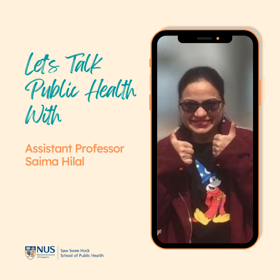 Let’s Talk Public Health With Saima Hilal - Saw Swee Hock School of ...